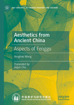 Aesthetics from Ancient China: Aspects of Fenggu (Key Concepts in ...