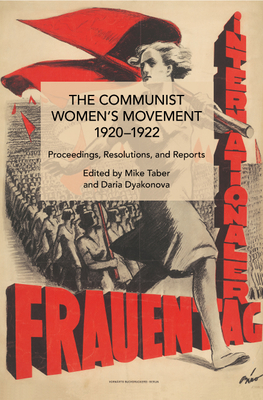 The Communist Women's Movement, 1920-1922: Proceedings, Resolutions ...