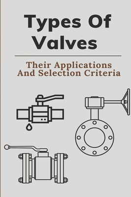 Valves Types Their Applications Types Of Valves And Their Applications