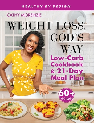 Weight Loss, God's Way: Low-Carb Cookbook and 21-Day Meal Plan (Healthy ...