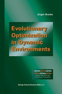 Evolutionary Optimization in Dynamic Environments (Genetic Algorithms and Evolutionary ...