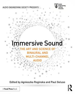Immersive Sound: The Art and Science of Binaural and Multi-Channel ...