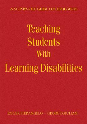 Teaching Students with Learning Disabilities: A Step-By-Step Guide for ...