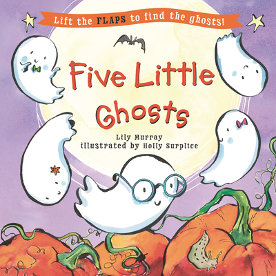 Five Little Ghosts: (A Halloween Lift-the-Flap Adventure for Babies ...