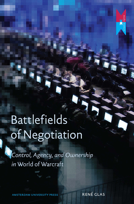 Battlefields of Negotiation: Control, Agency, and Ownership in World of ...
