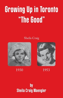 Growing Up in Toronto "The Good" (Paperback) | Harvard Book Store
