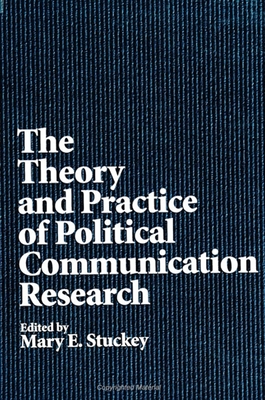 The Theory and Practice of Political Communication Research (Suny ...