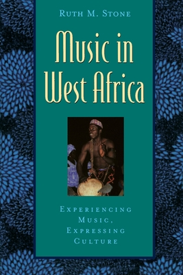 Music in West Africa: Experiencing Music, Expressing Culture [With CD ...