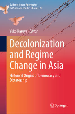 Decolonization and Regime Change in Asia: Historical Origins of ...