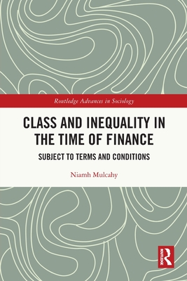 Class and Inequality in the Time of Finance: Subject to Terms and ...