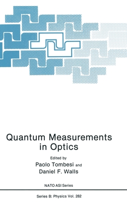 Quantum Measurements in Optics (NATO Asi Series. Series A #282 ...