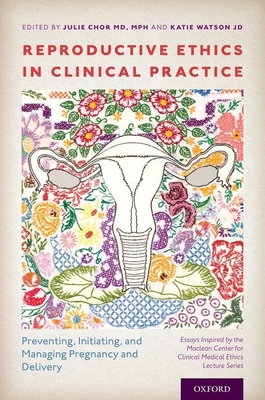Reproductive Ethics in Clinical Practice: Preventing, Initiating, and ...
