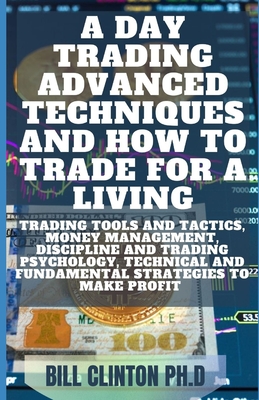 A Day Trading Advanced Techniques AND How To Trade For A Living ...