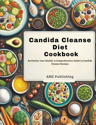 Candida Cleanse Diet Cookbook Revitalize Your Health A Comprehensive Guide to Candida Cleanse Recipes Paperback Writer s Block Bookstore Orlando s Independent Bookseller