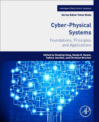Cyber-Physical Systems: Foundations, Principles and Applications (Intelligent Data-Centric ...