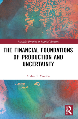 The Financial Foundations of Production and Uncertainty (Routledge ...