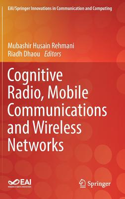 Cognitive Radio, Mobile Communications and Wireless Networks (Eai ...