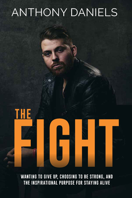 The Fight: Wanting to Give Up, Choosing to Be Strong, and the ...