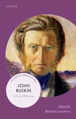 John Ruskin: Selected Writings (21st-Century Oxford Authors ...