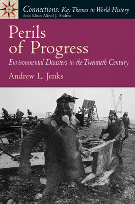 Perils of Progress: Environmental Disasters in the Twentieth Century ...