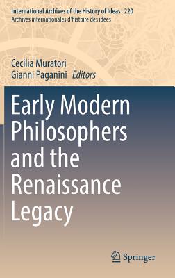 Early Modern Philosophers and the Renaissance Legacy (International ...
