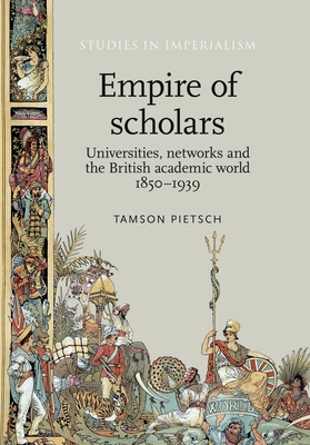 Empire of Scholars: Universities, Networks and the British Academic ...