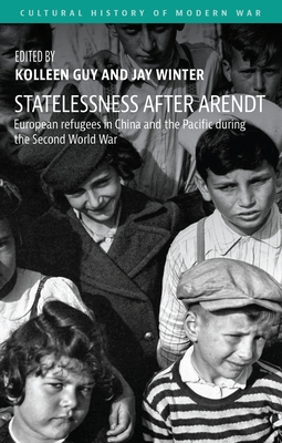 Statelessness After Arendt: European Refugees in China and the Pacific ...