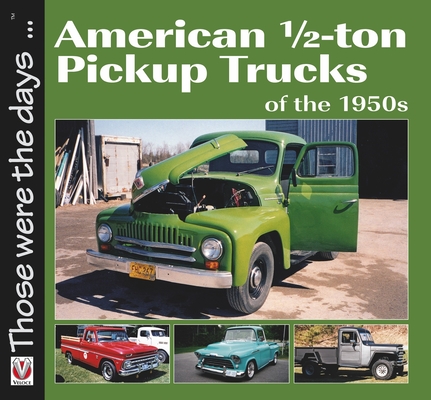American 1/2-ton Pickup Trucks of the 1950s (Those were the days ...