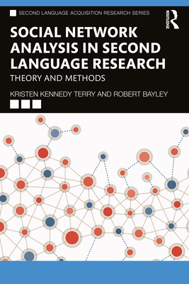 Social Network Analysis in Second Language Research: Theory and Methods (Second Language ...