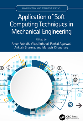 Application of Soft Computing Techniques in Mechanical Engineering (Computational and ...