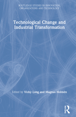 Technological Change and Industrial Transformation (Routledge Studies ...