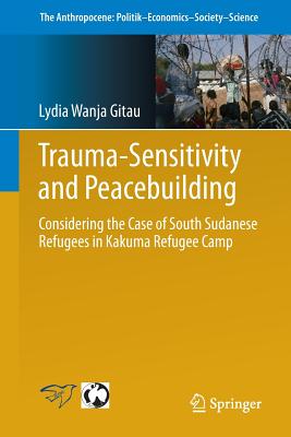 Trauma-Sensitivity and Peacebuilding: Considering the Case of South ...