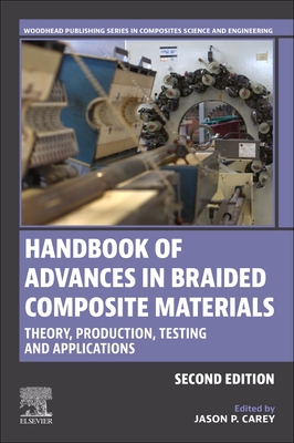 Handbook of Advances in Braided Composite Materials: Theory, Production ...