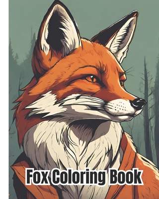 Fox Coloring Book: Beautiful Fox Coloring Pages for Kids, Teens and ...