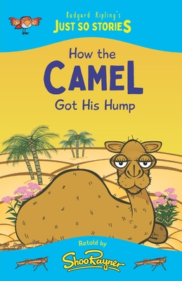 How the Camel Got His Hump: A fresh, new re-telling of the classic Just ...