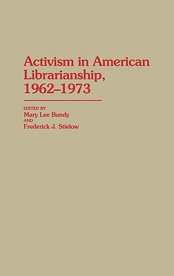 Activism in American Librarianship, 1962-1973 (Contributions in ...