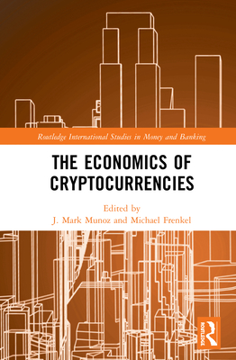 The Economics of Cryptocurrencies (Routledge International Studies in ...