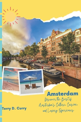 Amsterdam: Discover the Best of Amsterdam's Culture, Cuisine, and ...
