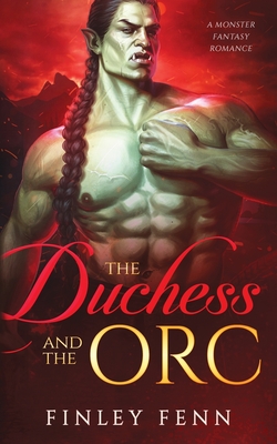 The Duchess and the Orc: A Monster Fantasy Romance (Paperback ...