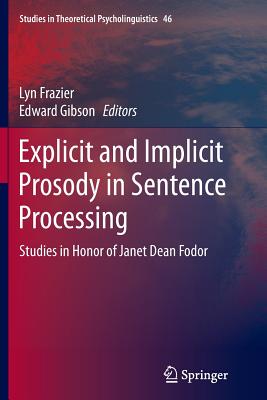 Explicit and Implicit Prosody in Sentence Processing: Studies in Honor ...