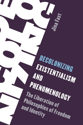 Decolonizing Existentialism and Phenomenology: The Liberation of ...