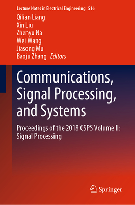 Communications, Signal Processing, and Systems: Proceedings of the 2018 Csps Volume II: Signal ...