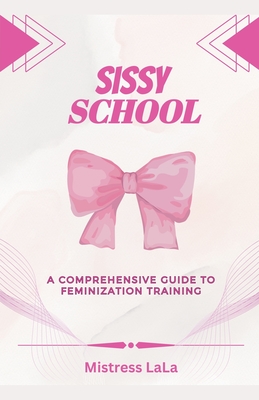Sissy School: A Comprehensive Guide to Feminization Training | Independent Bookstore in Airports ...