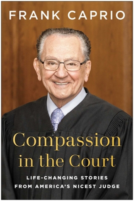 Compassion in the Court : Life-Changing Stories from America's Nicest ...