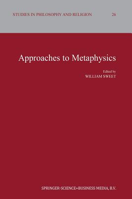 Approaches to Metaphysics (Studies in Philosophy and Religion #26 ...