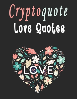 Cryptoquote: 100 Cryptoquotes puzzle books for adults, Love Quotes ...