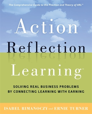 Action Reflection Learning: Solving Real Business Problems by Connecting Learning with Earning ...