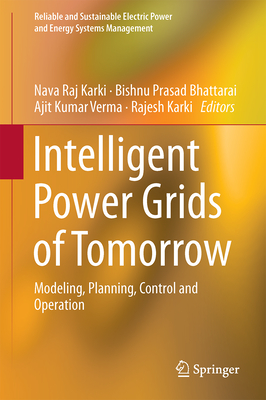 Intelligent Power Grids of Tomorrow: Modeling, Planning, Control and ...