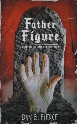 Father Figure - Suspenseful Tales of Fatherhood (Paperback) | Harvard ...