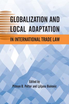 Globalization and Local Adaptation in International Trade Law (Asia ...